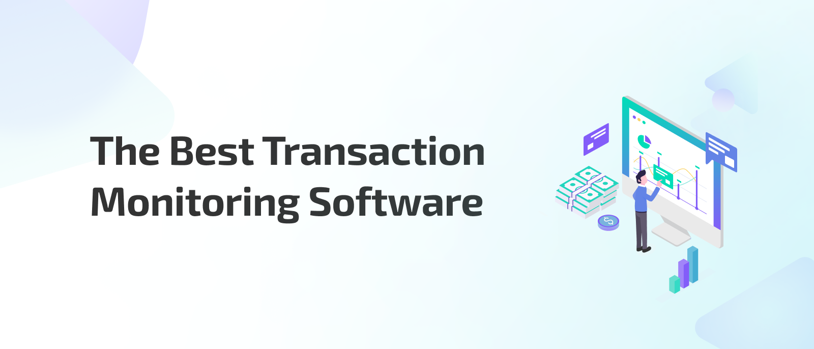 The Top 5 Transaction Monitoring Software Solutions In 2024